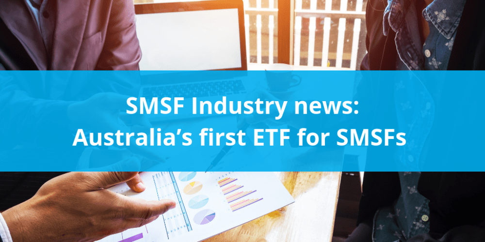SMSF | Australia’s first ETF for SMSFs | BGL Corporate Solutions Pty Ltd