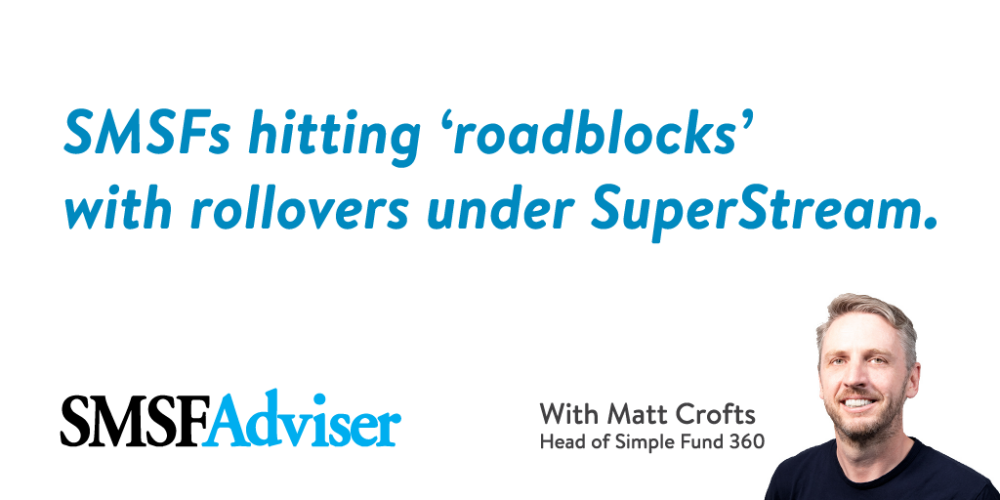 SMSFs hitting ‘roadblocks’ with rollovers under SuperStream